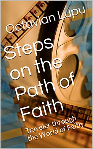 STEPS ON THE PATH OF FAITH: Traveler through the World of Faith ...