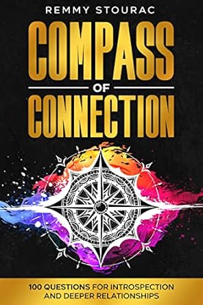 Compass of Connection: 100 Questions for Introspection and Deeper Relationships - Kindle edition ...