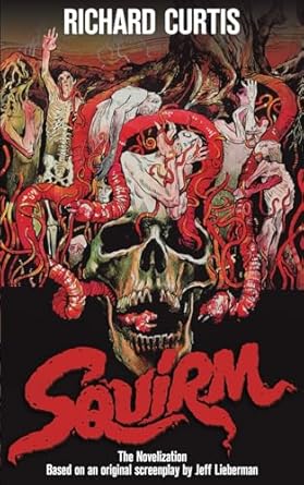 Squirm: The Novelization (Encyclopocalypse Movie Tie-In Series): Curtis ...