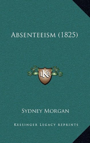 Absenteeism (1825): Morgan, Sydney: 9781164714804: Amazon.com: Books