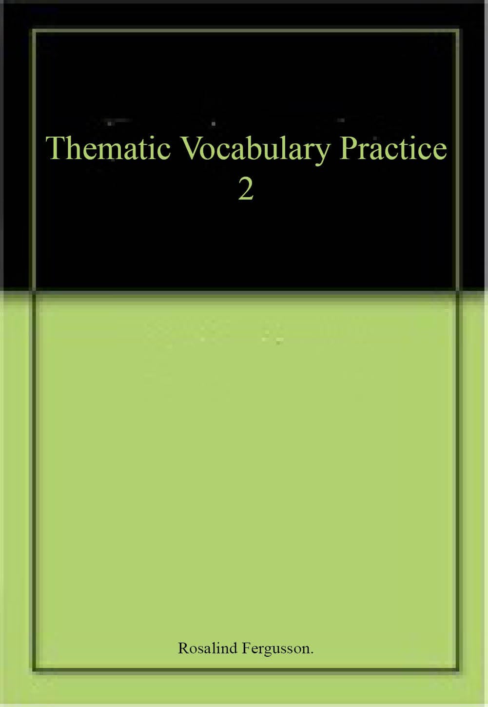 Thematic Vocabulary Practice 2: Rosalind Fergusson.: 9789814151351 ...