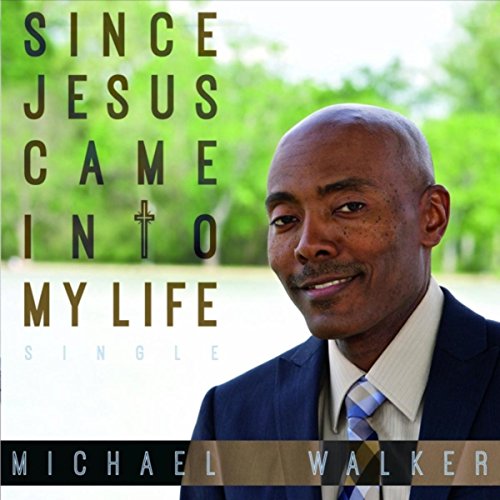 Play Since Jesus Came Into My Life by Michael Walker on Amazon Music