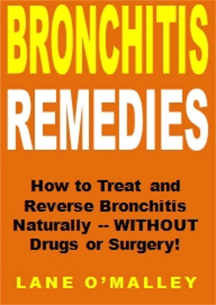 Bronchitis Remedies: How to Treat and Reverse Bronchitis Naturally ...
