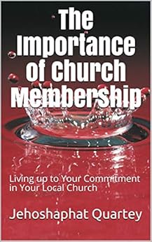 The Importance of Church Membership: Living up to Your Commitment in ...
