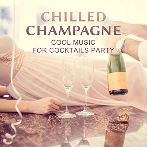 Play Chilled Champagne: Cool Music for Cocktails Party, Bar Music Moods ...