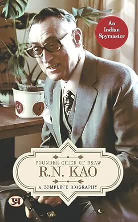 R.N. Kao: A Complete Biography - Founder Chief of RAW eBook : Kumar ...