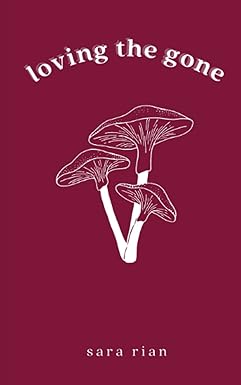 Loving the Gone: Rian, Sara: 9798378839797: Amazon.com: Books