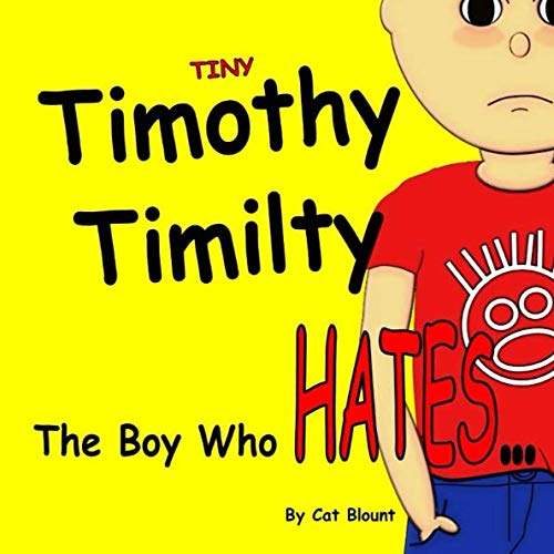Tiny Timothy Timilty: The Boy Who Hates...: Blount, Cat, Blount, Cat ...