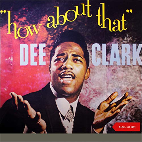 Amazon Music - Dee ClarkのHow About That (Album of 1959 plus Bonus ...