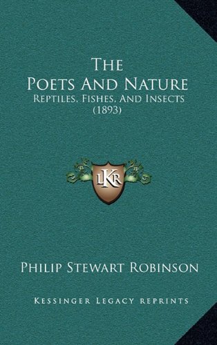 The Poets And Nature: Reptiles, Fishes, And Insects (1893): Robinson ...