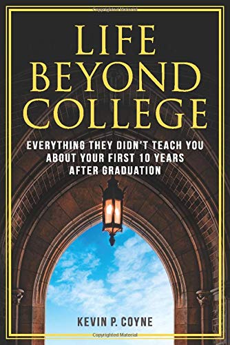 Life Beyond College: Everything They Didn't Teach You About Your First ...