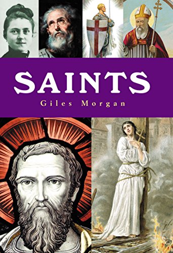 Saints: A History of Sainthood from Ancient Times to the Modern Day ...