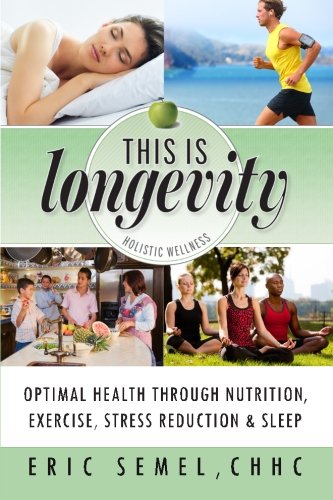 This is Longevity: Optimal Health Through Nutrition, Exercise, Stress ...