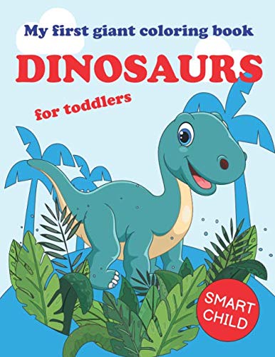 My First Giant Coloring Book Dinosaurs For Toddlers: Fun and Activity ...