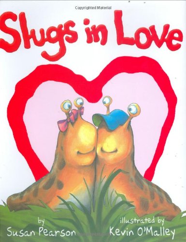 Slugs in Love: Pearson, Susan, O'Malley, Kevin: 9780761453116: Amazon ...