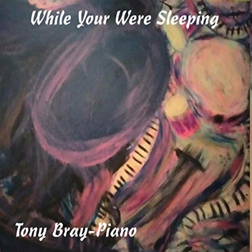 Play While You Were Sleeping by Tony Bray on Amazon Music