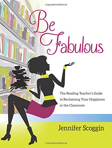 Amazon.com: Be Fabulous: The Reading Teacher's Guide to Reclaiming Your ...