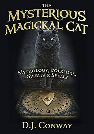 The Mysterious Magickal Cat: Mythology, Folklore, Spirits, and Spells ...