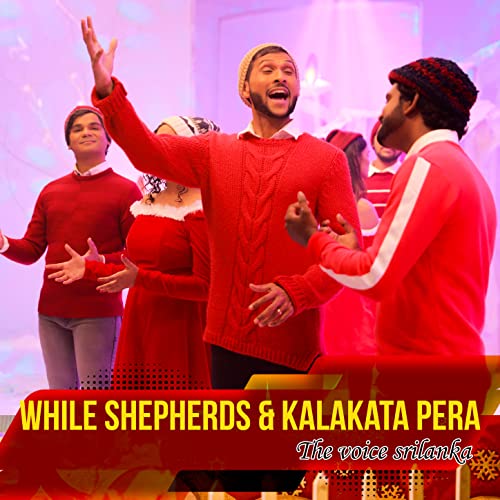 Play While Shepherds & Kalakata Pera - Single by The Voice Sri Lanka on ...