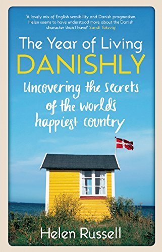 The Year of Living Danishly: Uncovering the Secrets of the World's ...