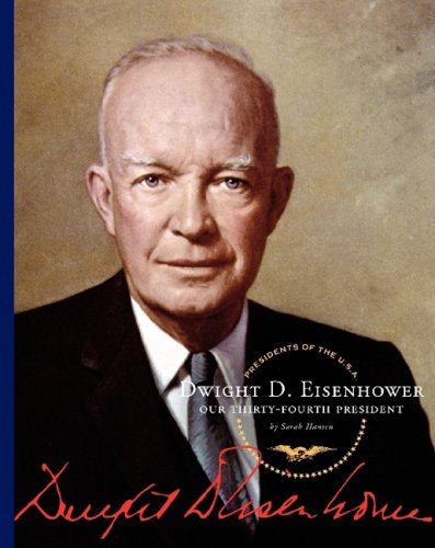Dwight D. Eisenhower: Our Thirty-Fourth President (Presidents of the U ...