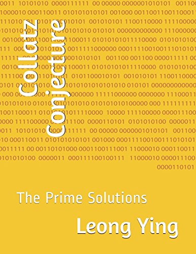 Collatz Conjecture: The Prime Solutions: Ying, Leong: 9781980759911 ...