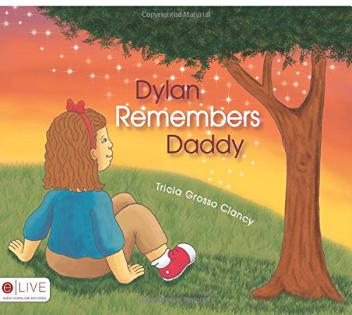 Dylan Remembers Daddy: Tricia Grosso Clancy: 9781604629446: Amazon.com ...