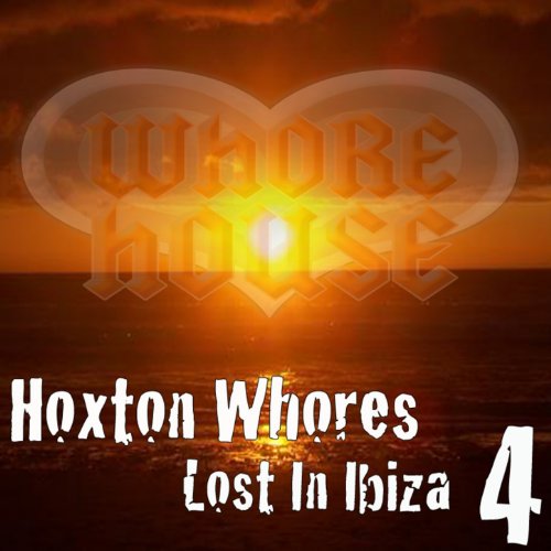 Play Lost in Ibiza 4 by Hoxton Whores on Amazon Music Unlimited