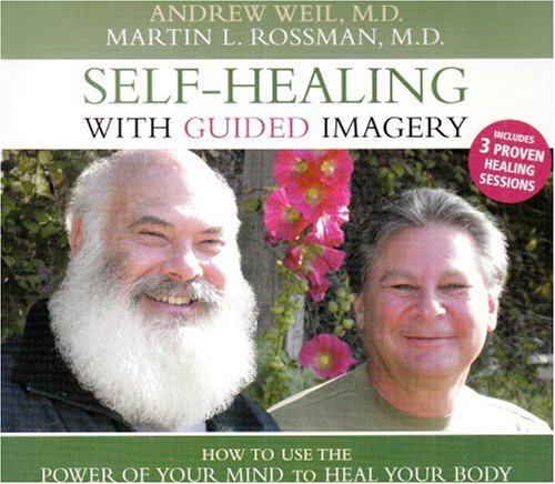 Self-Healing with Guided Imagery: How to Use the Power of Your Mind to ...