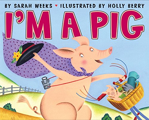 I'm a Pig: Weeks, Sarah, Berry, Holly: 9780694010752: Amazon.com: Books