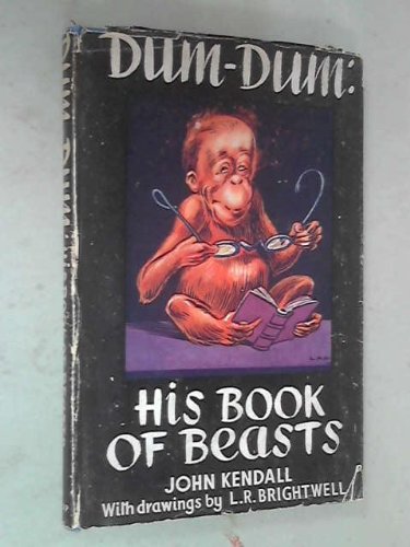 Dum; Dum: His Book of Beasts: John Kendall, L R Brightwell: Amazon.com ...