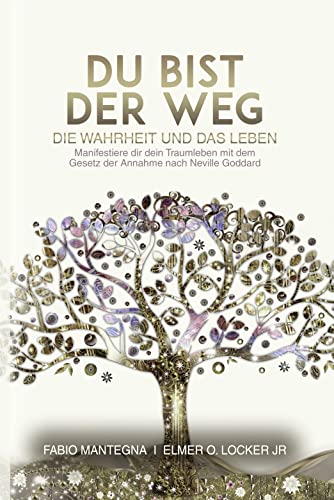 Du bist der Weg: Manifestiere dir dein Traumleben mit dem Gesetz der ...