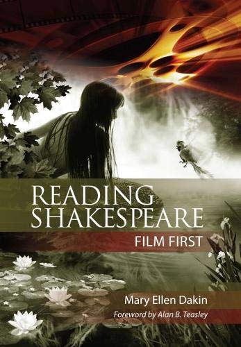Reading Shakespeare Film First: Dakin, Mary Ellen, Teasley, Alan B ...