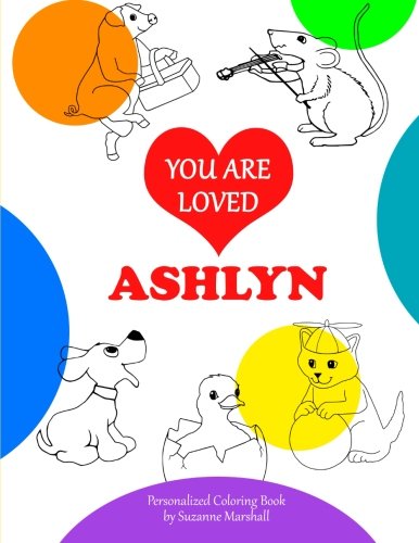 You Are Loved, Ashlyn: Personalized Book & Coloring Book (Positive ...