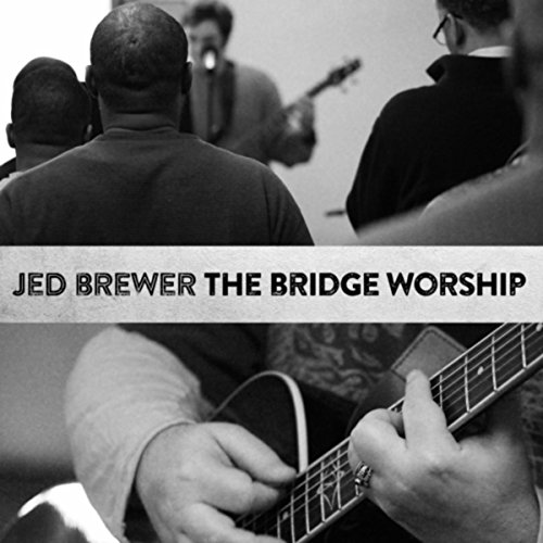 Play The Bridge Worship by Jed Brewer on Amazon Music