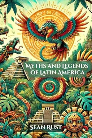 Myths and Legends of Latin America: Rust, Sean T: 9798333071101: Amazon ...