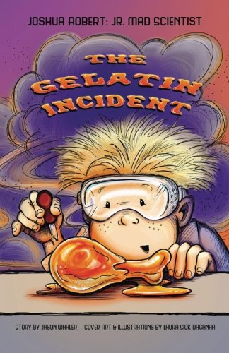Joshua Robert: Jr. Mad Scientist & The Gelatin Incident: Wahler, Jason ...
