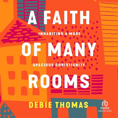 Amazon.com: A Faith of Many Rooms: Inhabiting a More Spacious ...