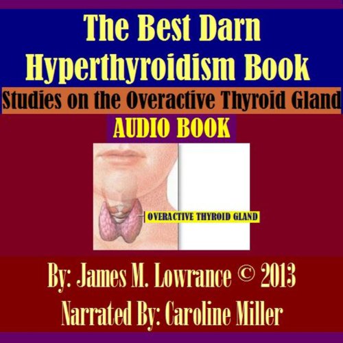 Amazon.com: The Best Darn Hyperthyroidism Book!: Studies on the Overactive Thyroid Gland ...