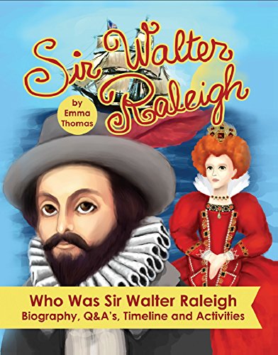 Sir Walter Raleigh Who Was Sir Walter Raleigh: Biography, Q&A’s ...