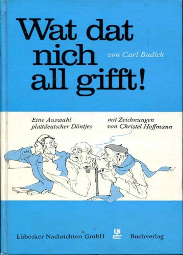 Wat dat nich all gifft : Eine Auswahl plattdeutscher Döntjes. Mit ...