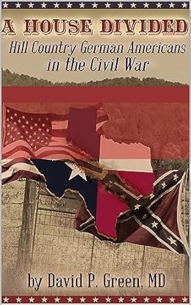 Amazon.com: A House Divided: Hill Country German Americans in the Civil ...
