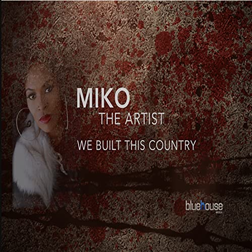 We Built This Country de Miko the Artist en Amazon Music Unlimited