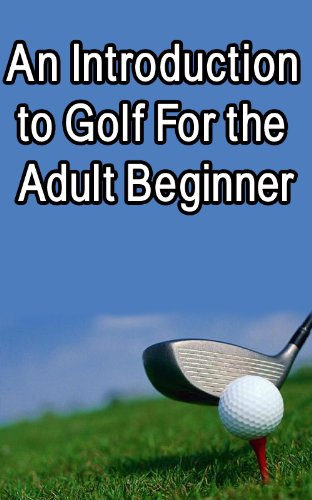 Amazon.com: An Introduction to Golf for the Adult Beginner eBook ...