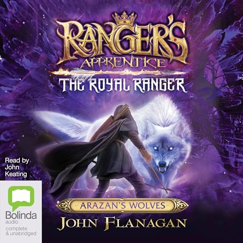 Arazan's Wolves: Ranger's Apprentice: The Royal Ranger, Book 6 (Audio ...