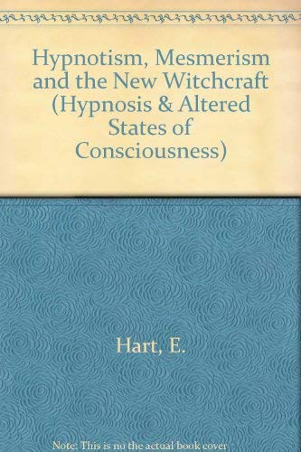 Hypnotism, Mesmerism And The New Witchcraft (Hypnosis and Altered ...