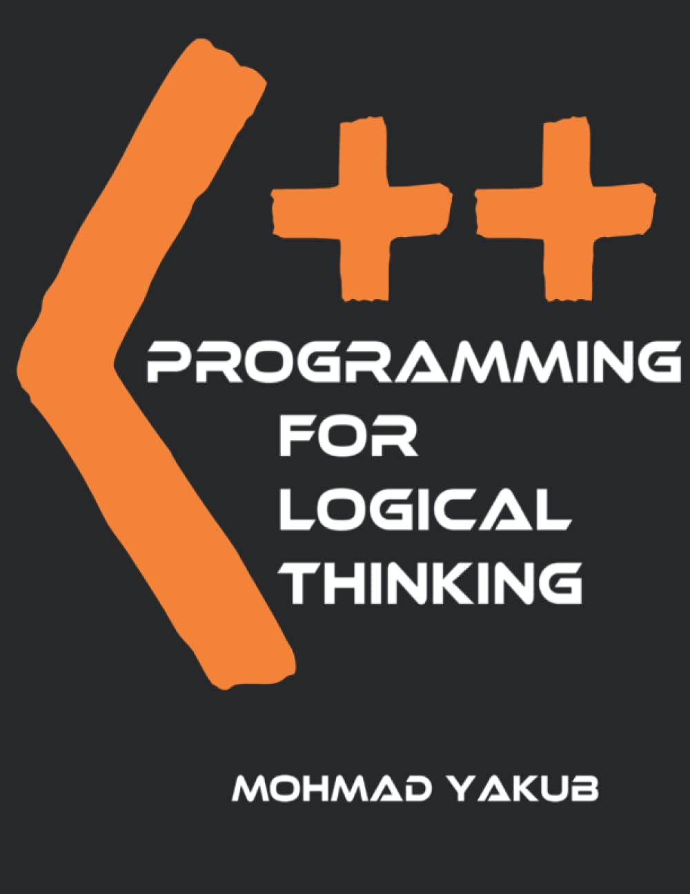 C Programming For Logical Thinking Improve Coding 9781086328073 Yakub Mohmad 4967