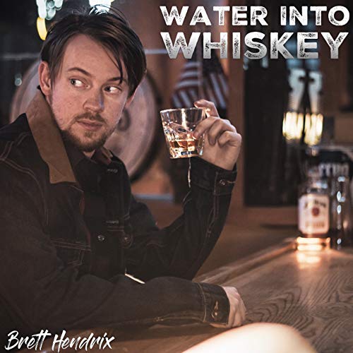 Water into Whiskey by Brett Hendrix on Amazon Music - Amazon.com