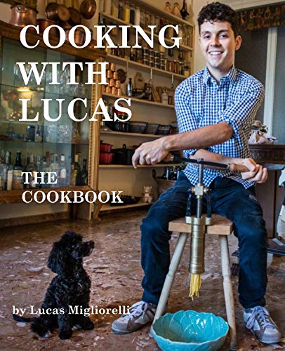 Cooking With Lucas: The Cookbook: Lucas Migliorelli: 9781714862627 ...
