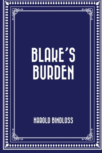Blake's Burden: Bindloss, Harold: 9781523249176: Amazon.com: Books